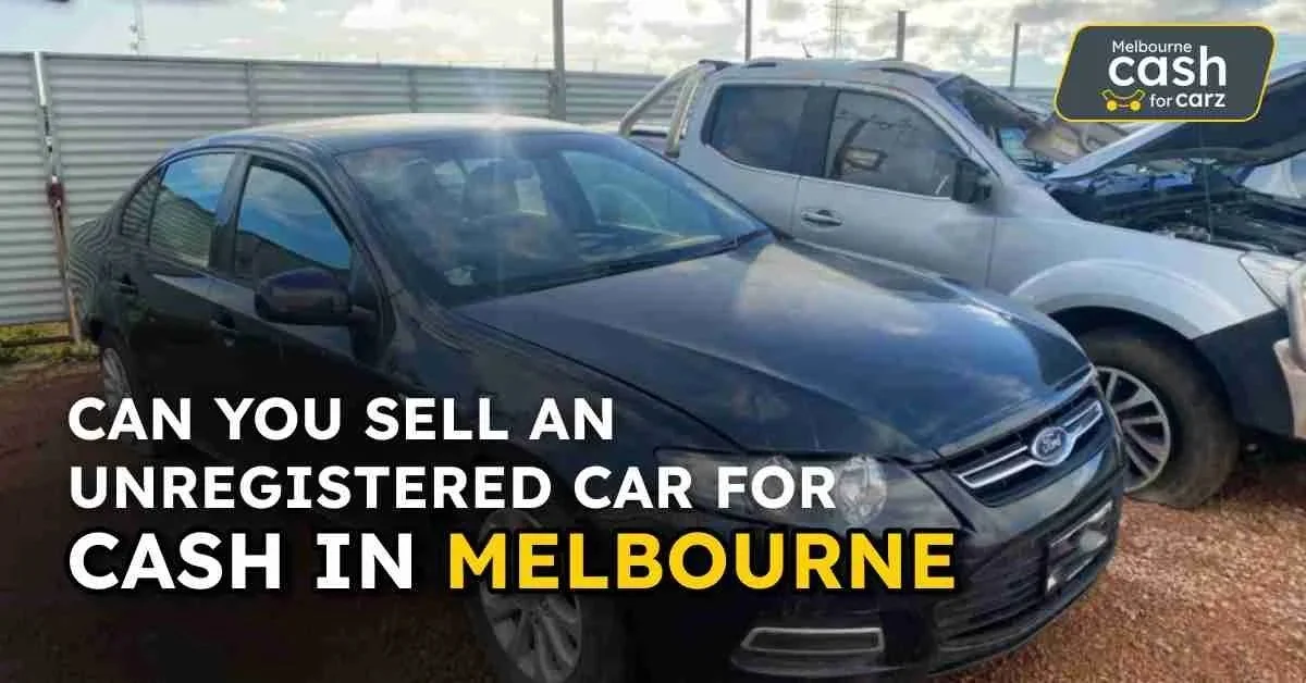 Is Unregistered Car Worth Cash In Melbourne